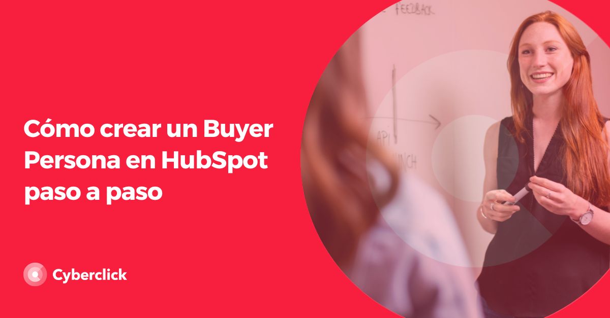 Cómo crear un Buyer Persona en HubSpot paso a paso